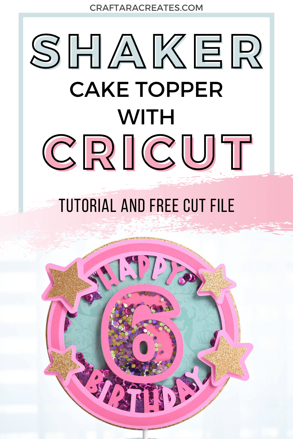 How To Make A Shaker Cake Topper With Cricut Craftara Creates How To Make A Shaker Cake Topper With Cricut Craftara Creates